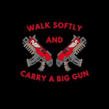 "Walk Softly and Carry a Big Gun Bolter" Poster for Sale by Tony ⭐⭐⭐⭐⭐ ...