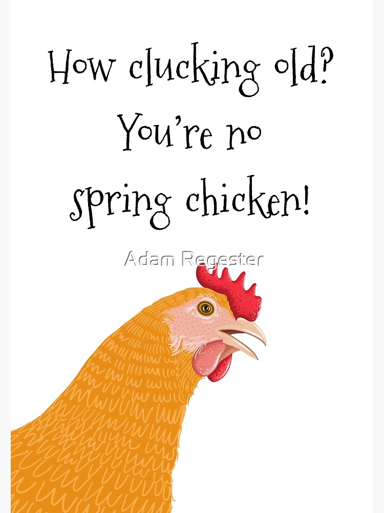 "Funny No Spring Chicken Birthday Greeting" Poster for Sale by ...