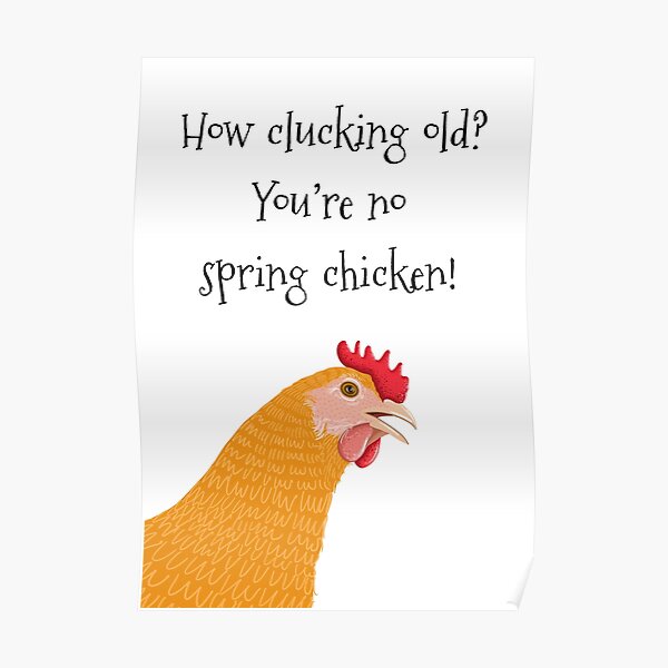 "Funny No Spring Chicken Birthday Greeting" Poster for Sale by ...
