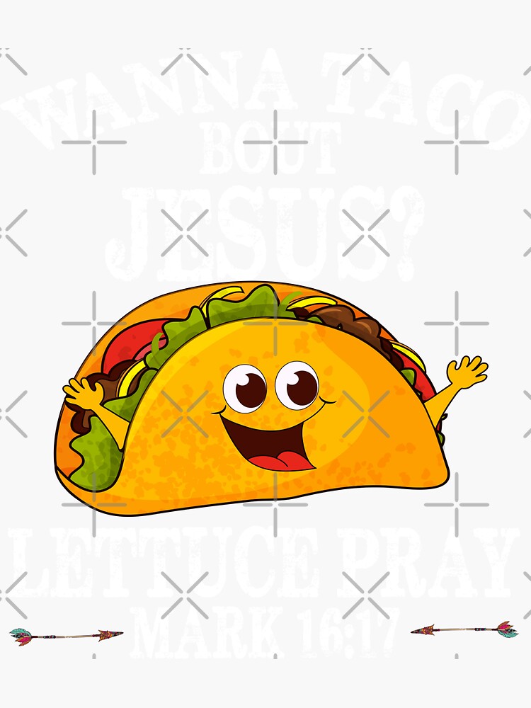 "Wanna Taco Bout Jesus Lettuce Pray Mark 16-17 Funny Cinco de Mayo ...