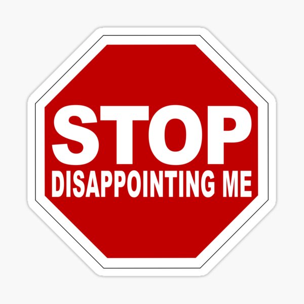 "Stop Disappointing Me (Stop Being Mediocre • Stop Road Sign • Cool ...