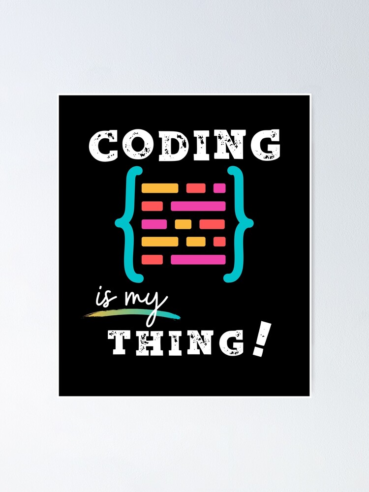 "Coding is my thing!" Poster for Sale by dandeklerk | Redbubble
