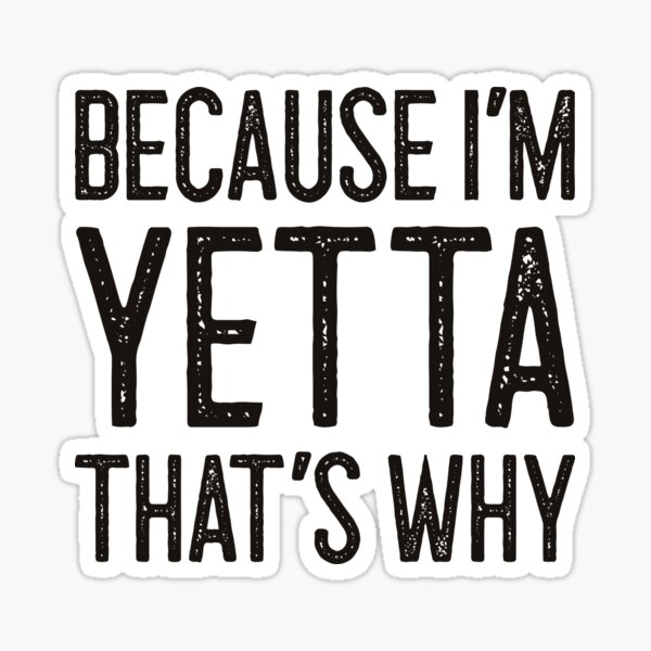 "Βecause I’m Yetta That’s Why Funny Personalized Name" Sticker for Sale ...
