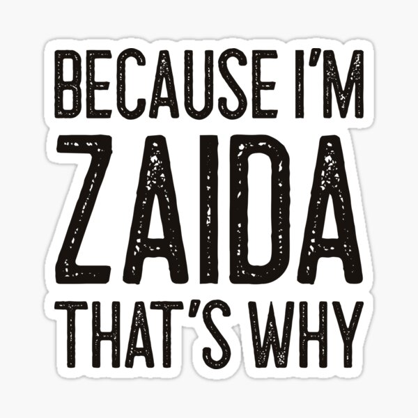 "Because I’m Zaida That’s Why Funny Personalized Name" Sticker by ...