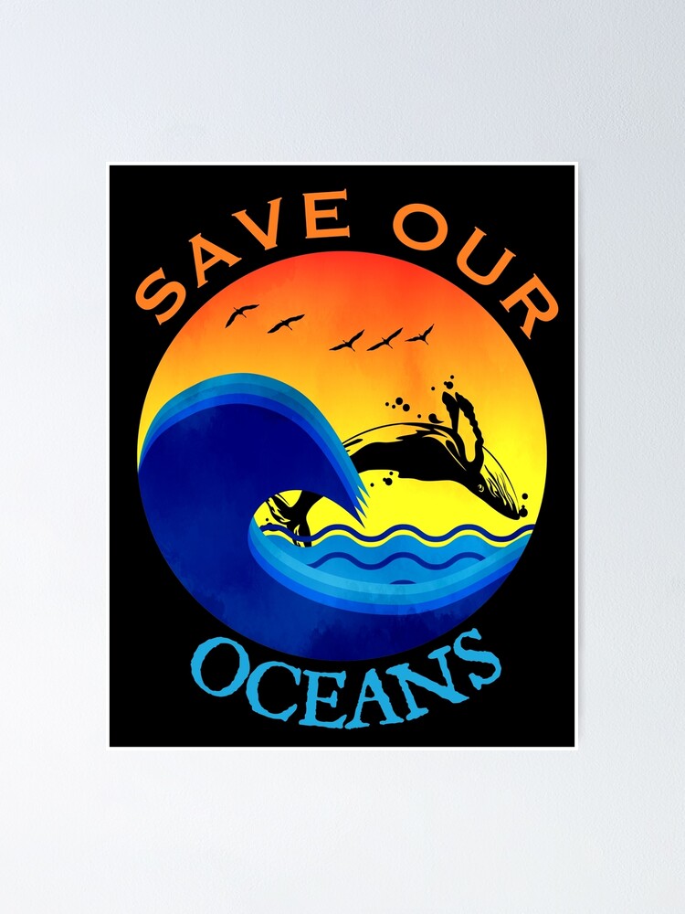 "Save Our Oceans, Sunset Wave and Whale, World Oceans Day " Poster by ...