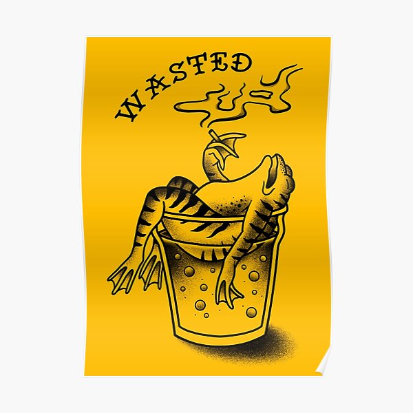 "Wasted" Poster for Sale by SoulArtLove | Redbubble