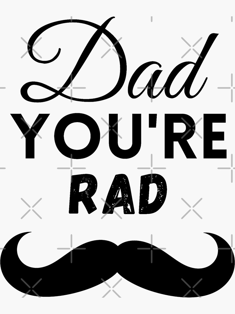 "Dad you're rad, daddy, dad" Sticker by Medochoop | Redbubble