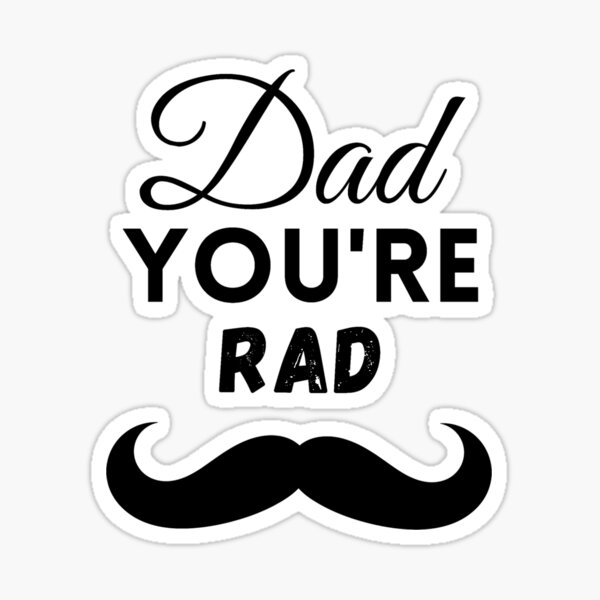 "Dad you're rad, daddy, dad" Sticker by Medochoop | Redbubble