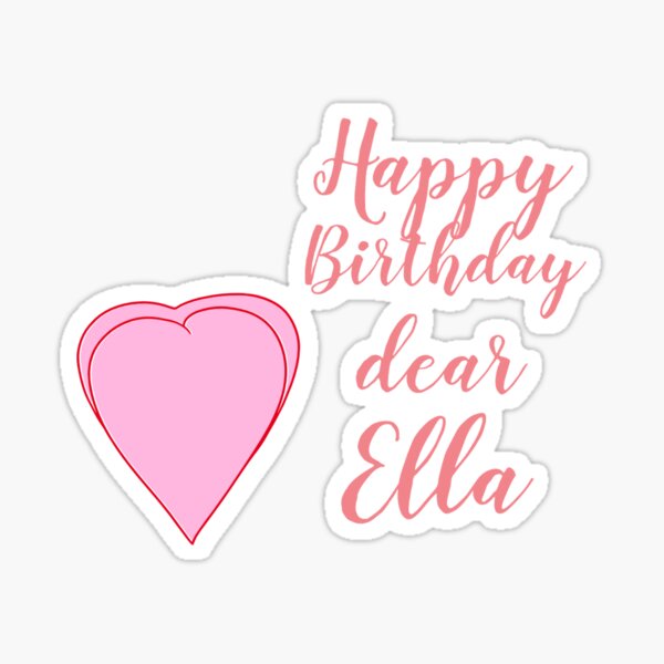 "Happy Birthday dear Ella 1" Sticker by DesignMaster23 | Redbubble