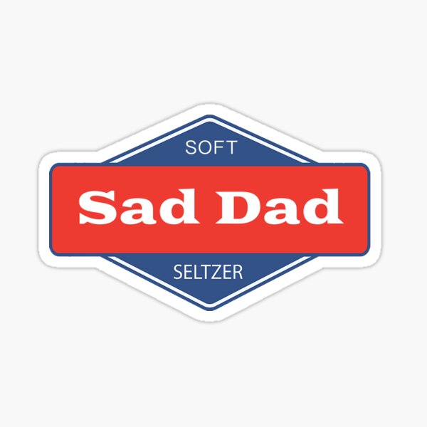 "Sad Dad Soft Seltzer" Sticker by Scramdamns59 | Redbubble