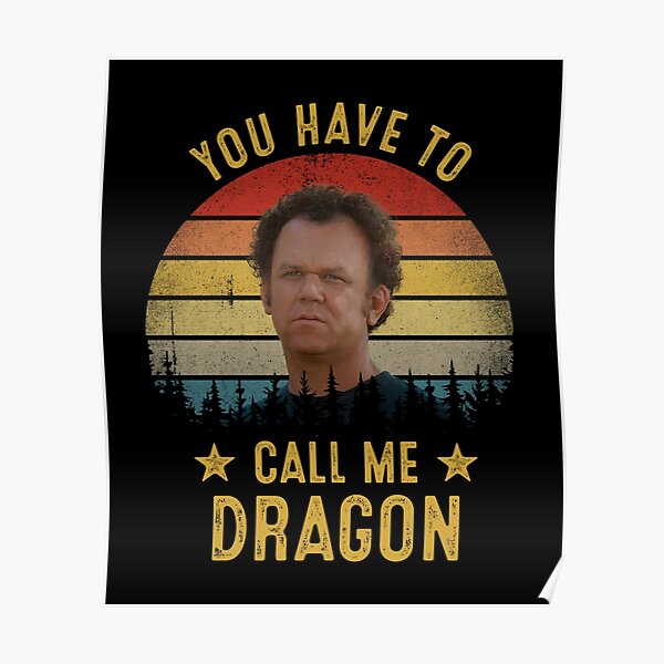 "You Have To Call Me Dragon Funny Step Brothers" Poster for Sale by ...