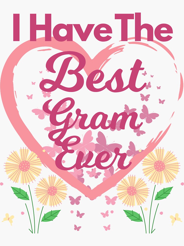 "I Have The Best Gram Ever with Flowers and Butterflies" Sticker by ...