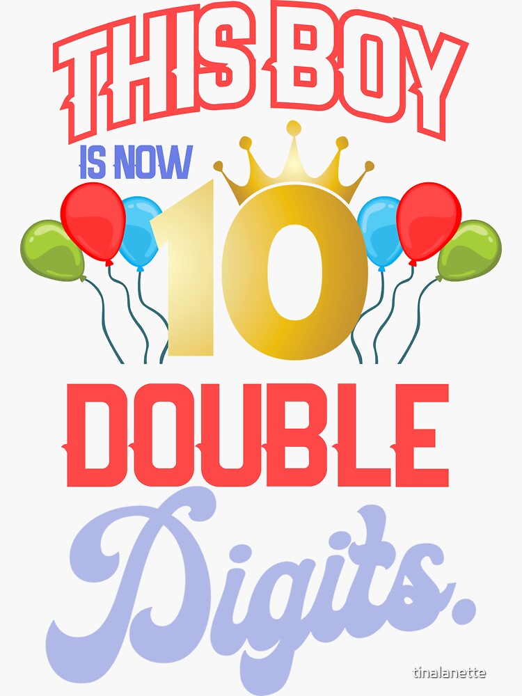 "This Boy is Now Double Digits, Birthday Boy 10 Years Old " Sticker by ...