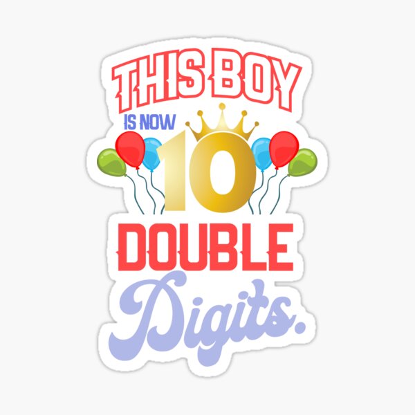 "This Boy is Now Double Digits, Birthday Boy 10 Years Old " Sticker by ...