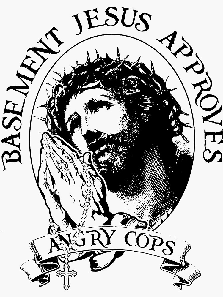 "Angry Cops Merch Basement Jesus Approves Shirt" Sticker for Sale by ...
