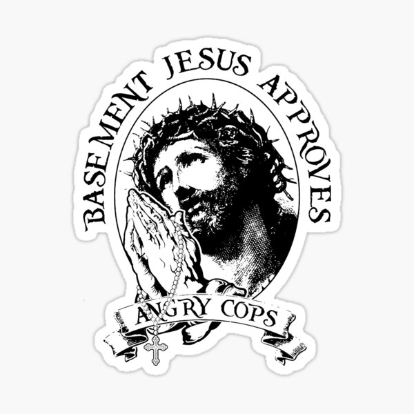 "Angry Cops Merch Basement Jesus Approves Shirt" Sticker for Sale by ...