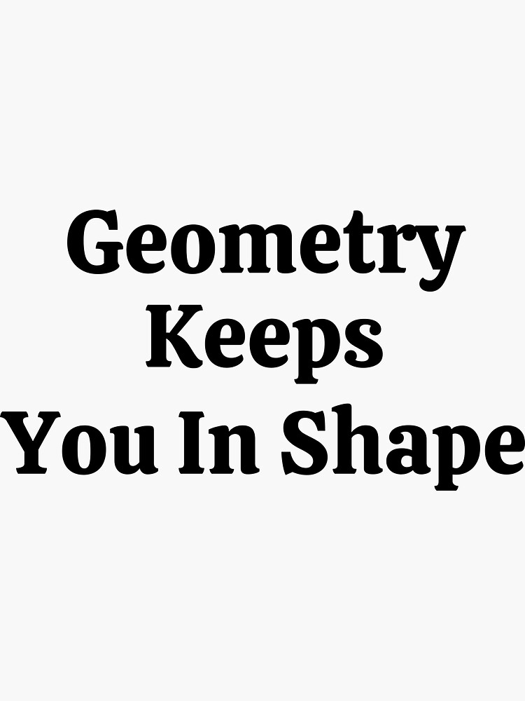 "Geometry Keeps You In Shape - Funny Math " Sticker by usaworld | Redbubble