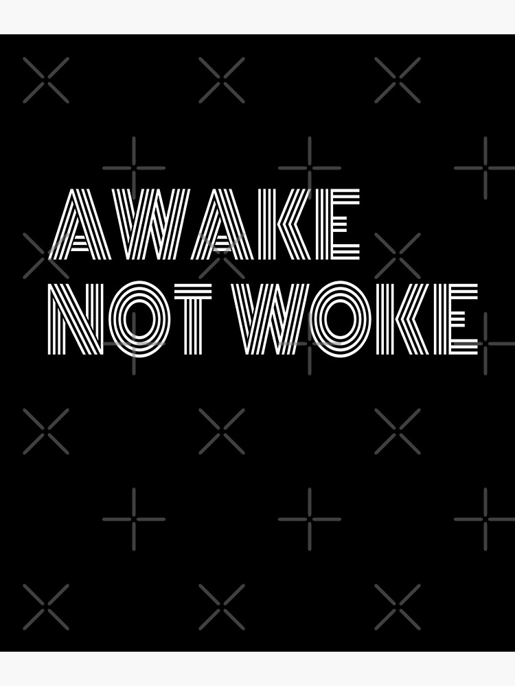 "Awake Not Woke" Poster by Bloomartdesigns | Redbubble