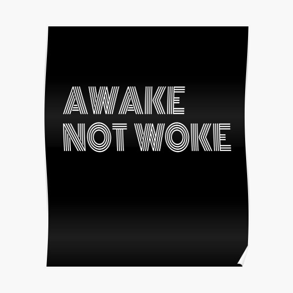 "Awake Not Woke" Poster by Bloomartdesigns | Redbubble