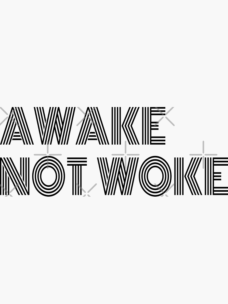 "Awake Not Woke" Sticker by Bloomartdesigns | Redbubble