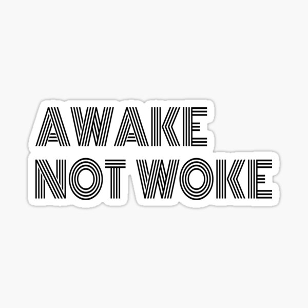 "Awake Not Woke" Sticker by Bloomartdesigns | Redbubble