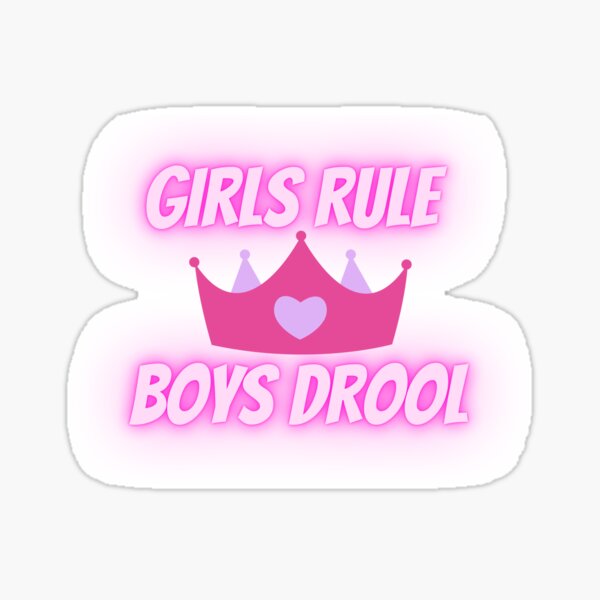 "Girls Rule Boys Drool" Sticker by DaydreamerDzine | Redbubble