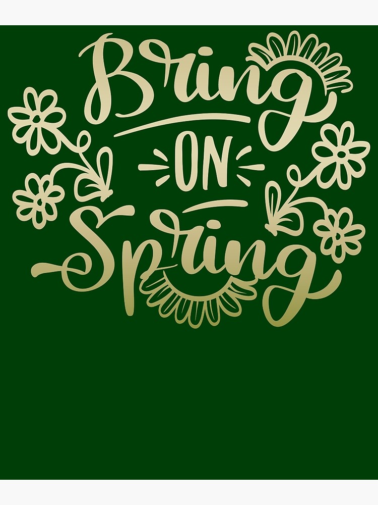 "Bring On Spring " Poster for Sale by Richard529 | Redbubble