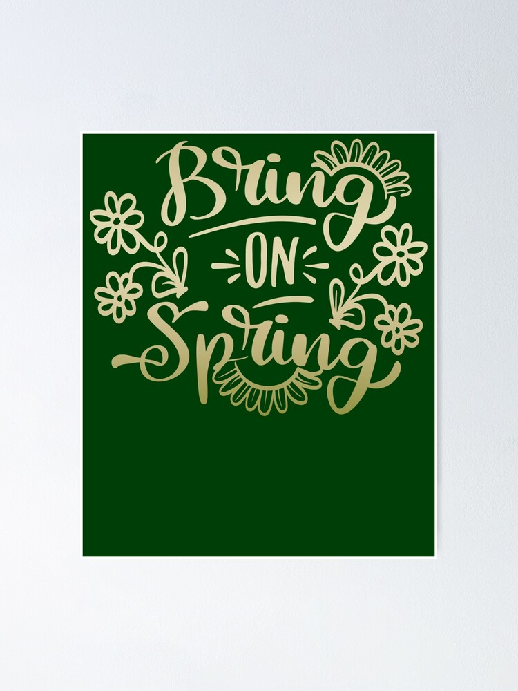"Bring On Spring " Poster for Sale by Richard529 | Redbubble