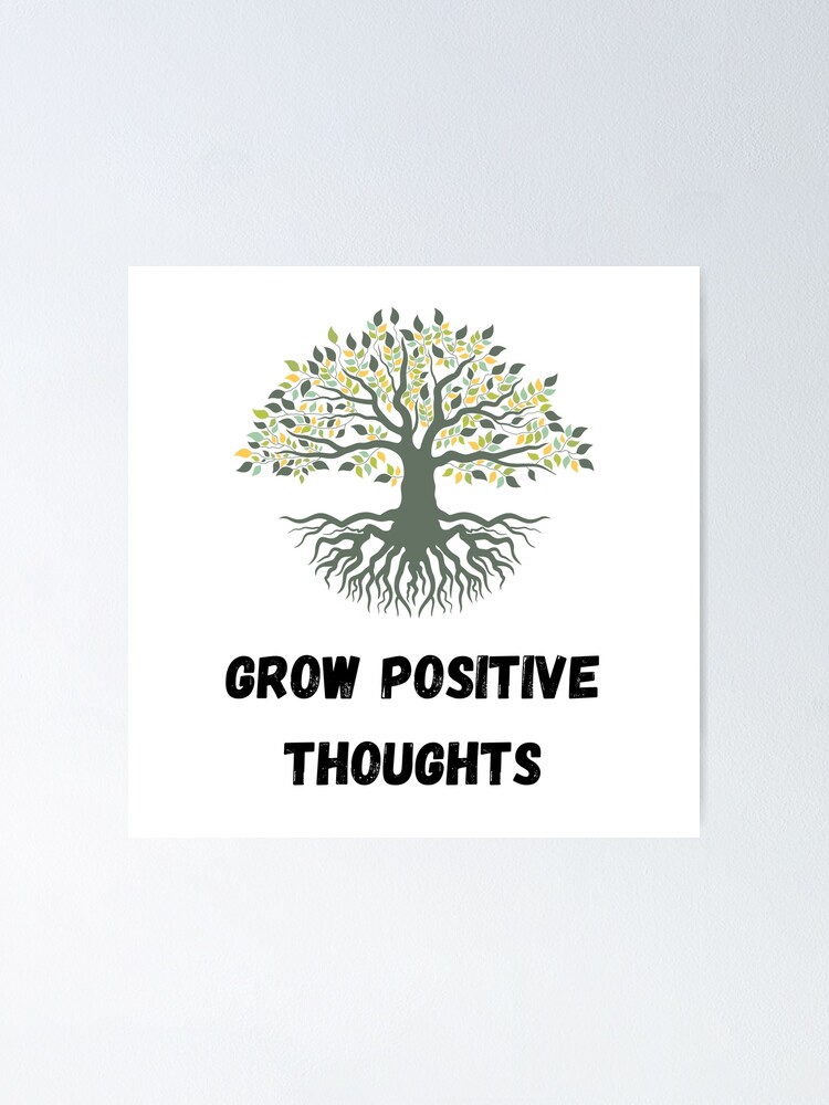 "Grow positive thoughts" Poster for Sale by Quotes-and-plus | Redbubble