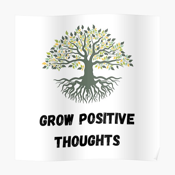 "Grow positive thoughts" Poster for Sale by Quotes-and-plus | Redbubble