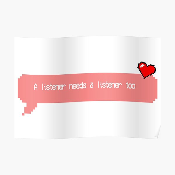"A listener needs a listener too Sticker" Poster for Sale by ...
