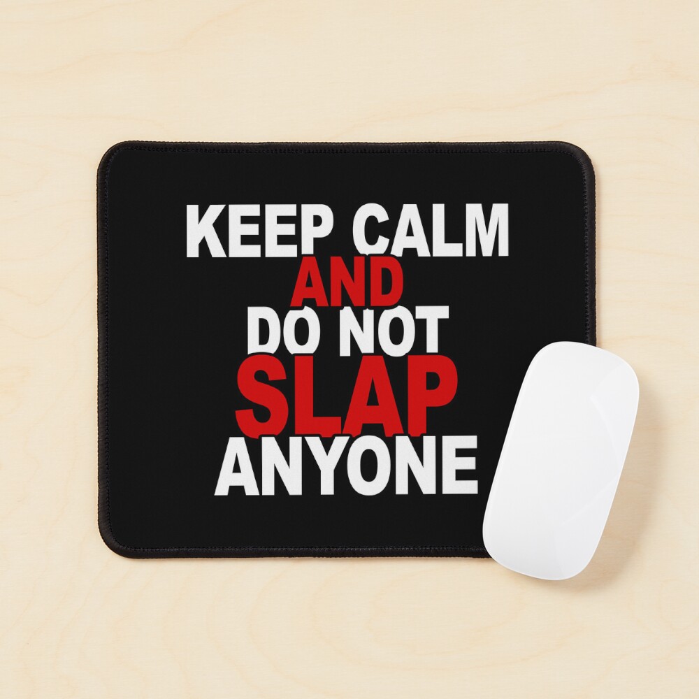 "Keep Calm and Do not slap anyone, no slapping no hitting, will smith ...