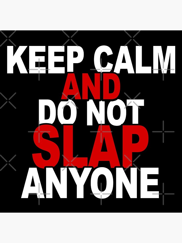 "Keep Calm and Do not slap anyone, no slapping no hitting, will smith ...