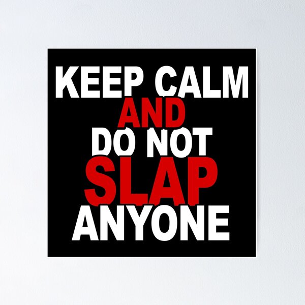 "Keep Calm and Do not slap anyone, no slapping no hitting, will smith ...