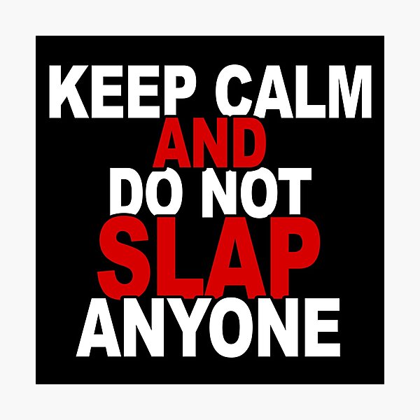 "Keep Calm and Do not slap anyone, no slapping no hitting, will smith ...