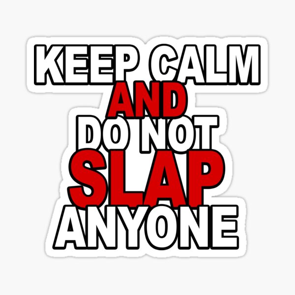 "Keep Calm and Do not slap anyone, no slapping no hitting, will smith ...