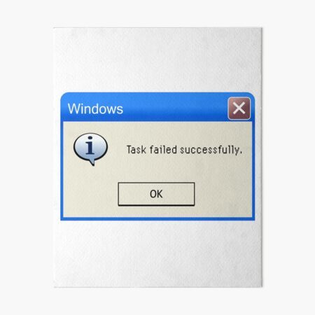"Task Failed Successfully Windows Error" Art Board Print by ...
