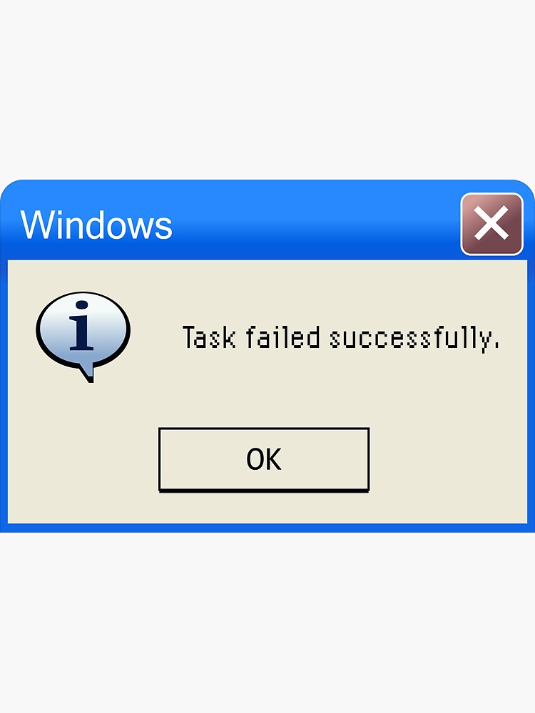 "Task Failed Successfully Windows Error" Sticker by CreepyMurphy ...