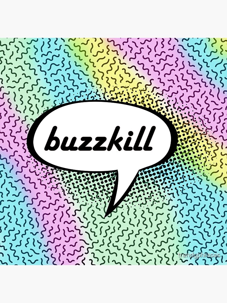 "Buzzkill Message Bubble on 80's squiggly doodle art colored blend ...