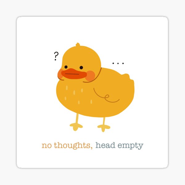 "No thoughts, head empty" Sticker by smolnug | Redbubble