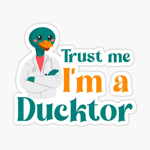 "Trust me Im a Ducktor" Sticker by ErmessThiings | Redbubble