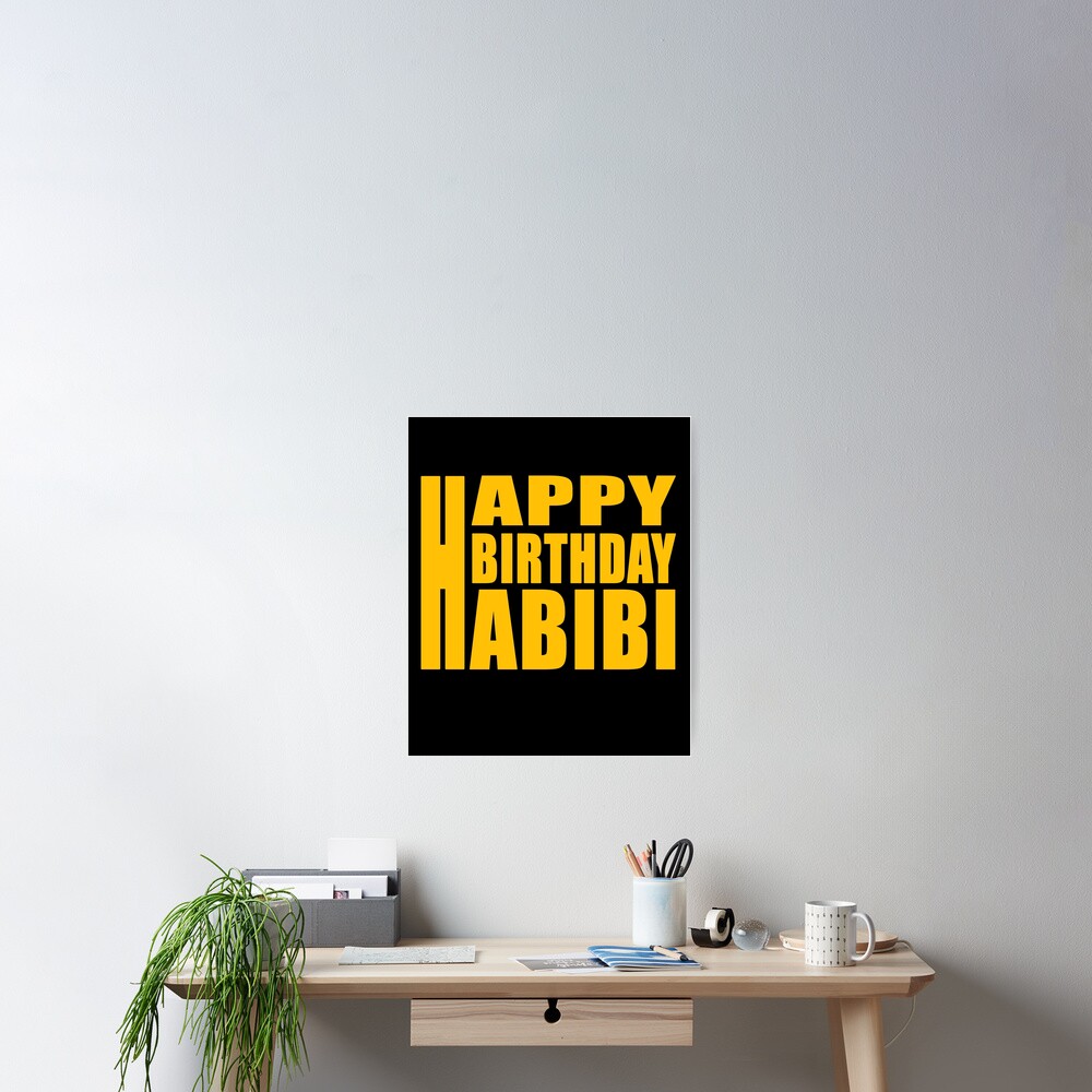 "HAPPY BIRTHDAY HABIBI" Poster for Sale by Navel | Redbubble