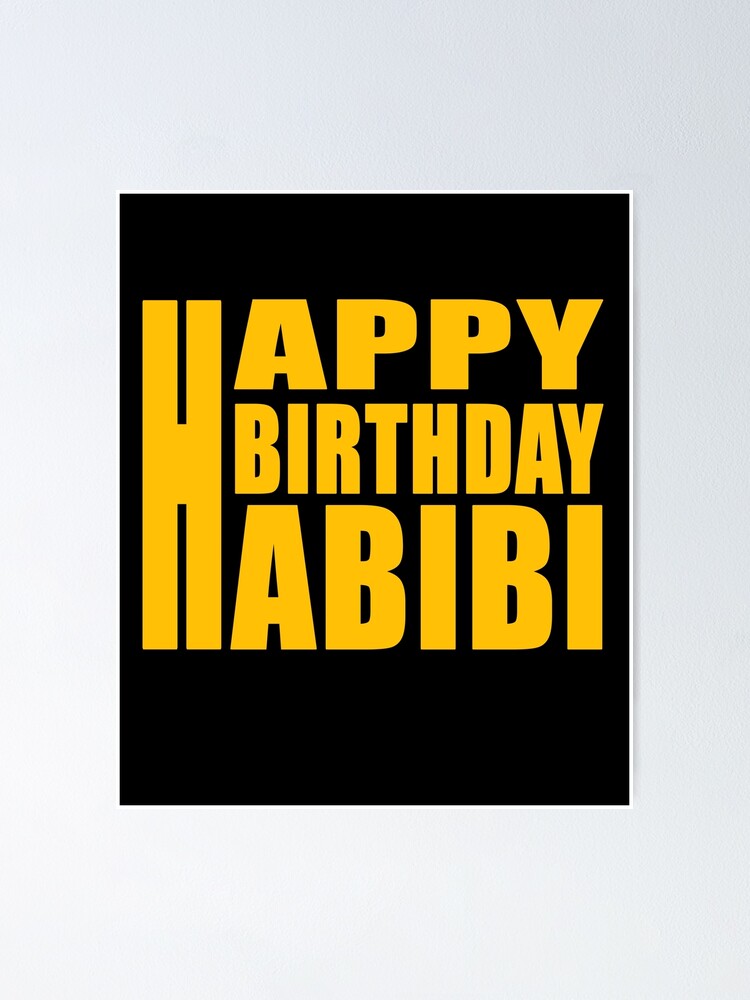 "HAPPY BIRTHDAY HABIBI" Poster for Sale by Navel | Redbubble
