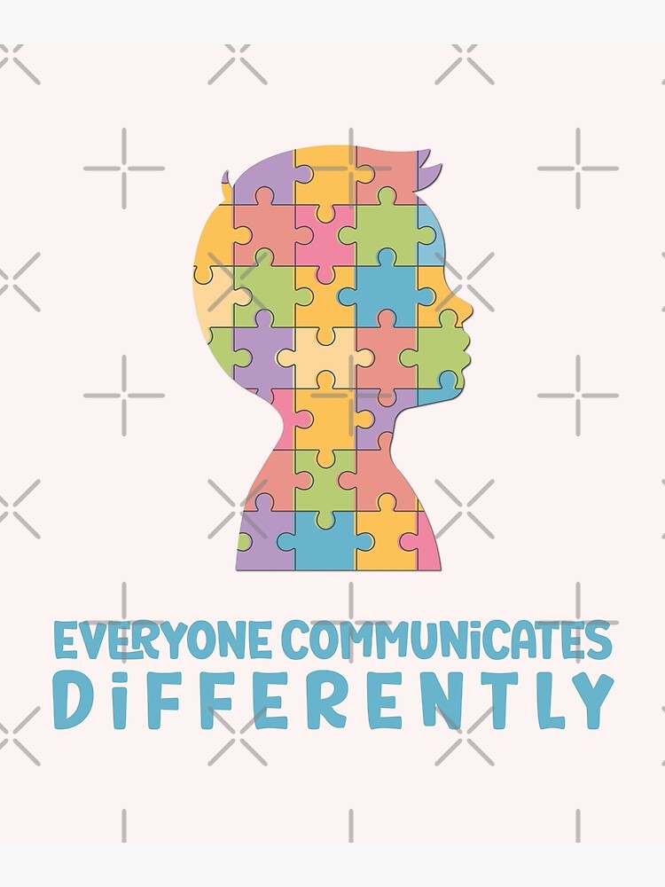 " Everyone Communicates Differently Autism support" Poster for Sale by ...