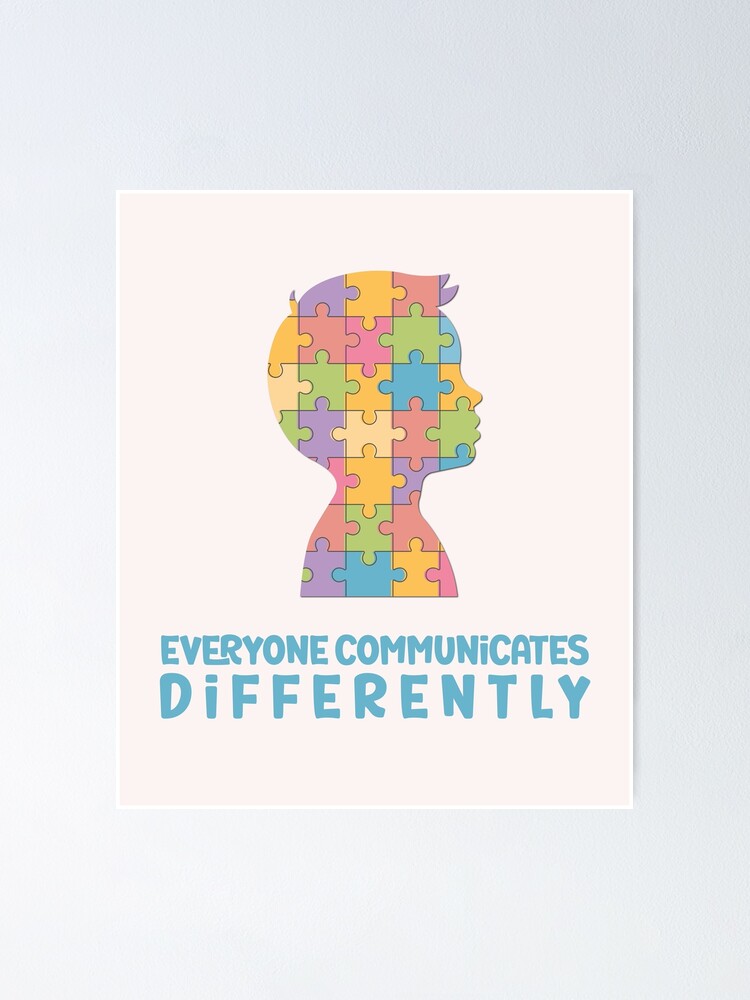 " Everyone Communicates Differently Autism support" Poster for Sale by ...