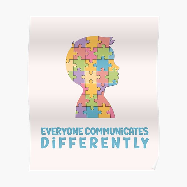 " Everyone Communicates Differently Autism support" Poster for Sale by ...