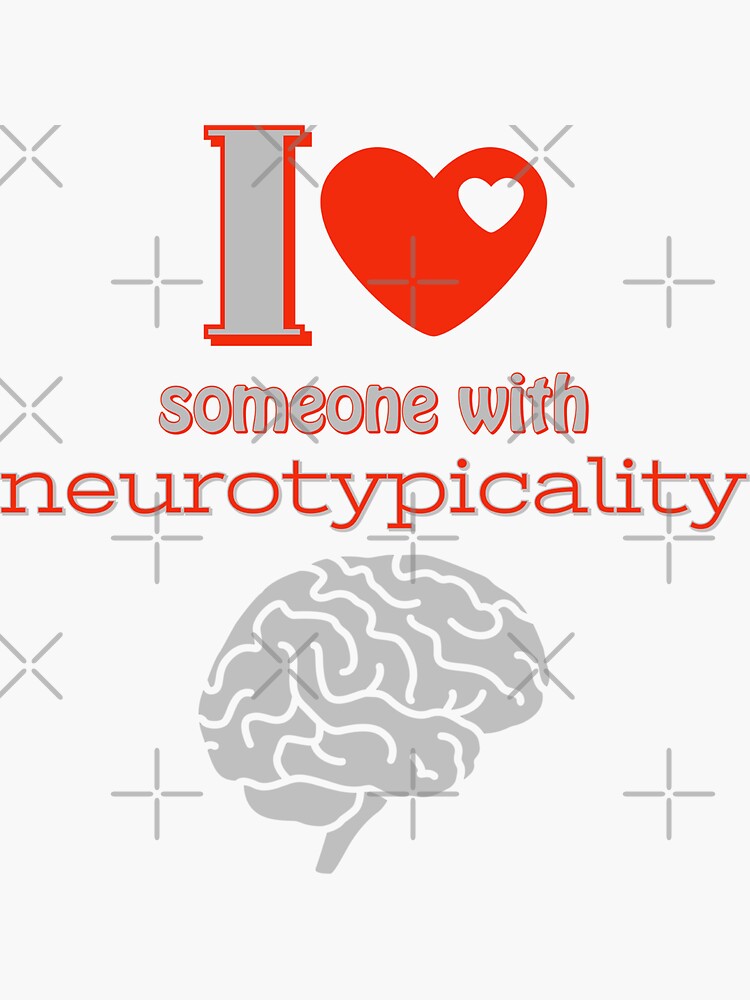 "I love someone with neurotypicality" Sticker by Ethereal-Enigma ...