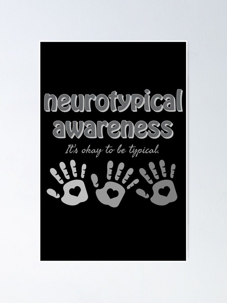 "Neurotypical Awareness It's okay to be typical" Poster by Ethereal ...