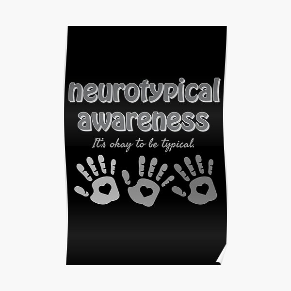 "Neurotypical Awareness It's okay to be typical" Poster by Ethereal ...