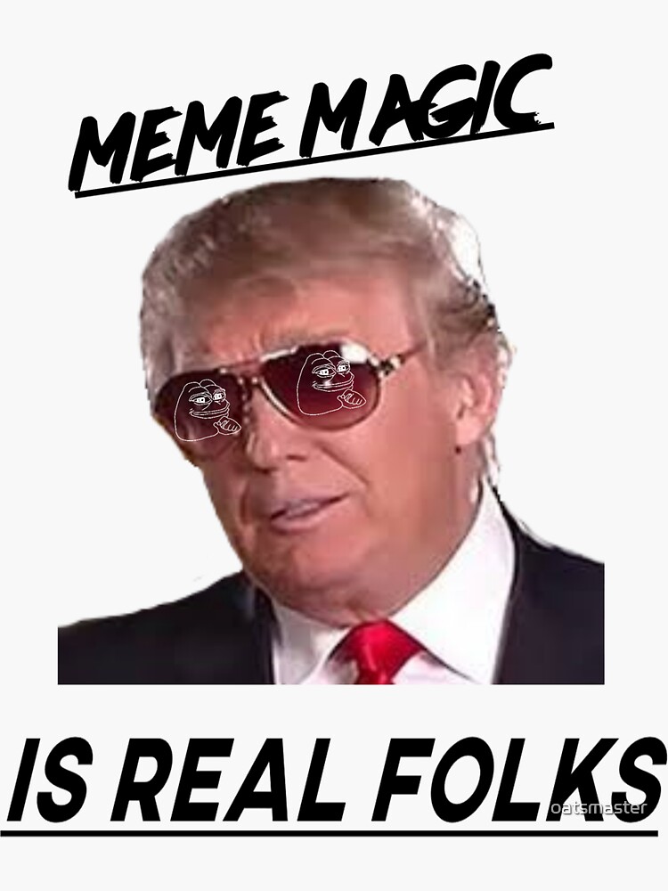 "Meme Magic Is Real" Sticker by oatsmaster | Redbubble